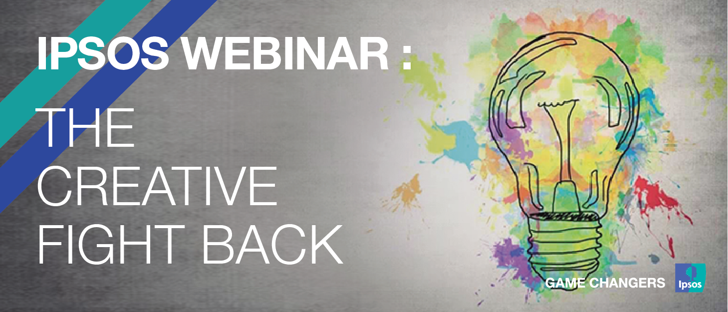 Ipsos Webinar Series: The Creative Fight Back | Ipsos