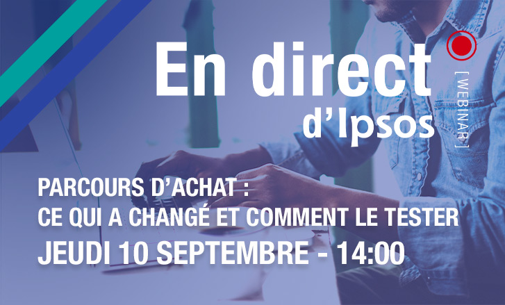 [WEBINAR] Parcours d'achat : ce qui a changé et comment le tester | Ipsos