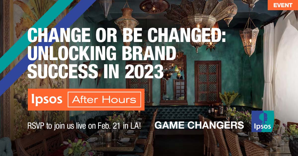 CHANGE OR BE CHANGED: Unlocking Brand Success in 2023 | Ipsos