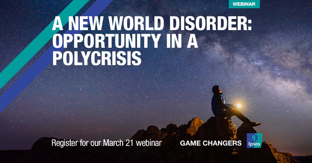 [WEBINAR] A New World Disorder: Opportunity in a Polycrisis | Ipsos