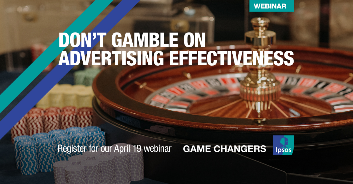 [WEBINAR] Don’t Gamble on Advertising Effectiveness | Ipsos