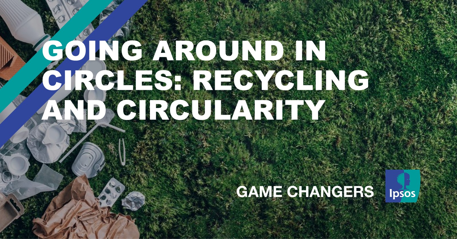 [WEBINAR] Going around in circles: Recycling and circularity | Ipsos
