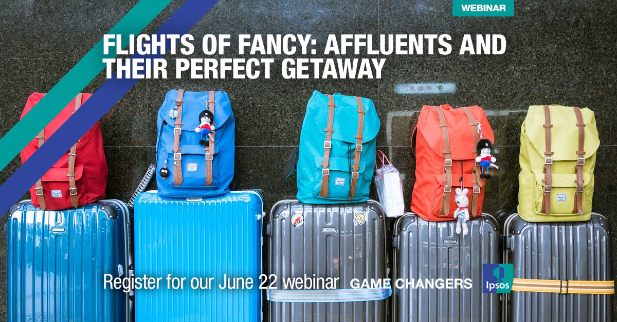 [WEBINAR] Flights of Fancy: Affluents and their Perfect Getaway | Ipsos