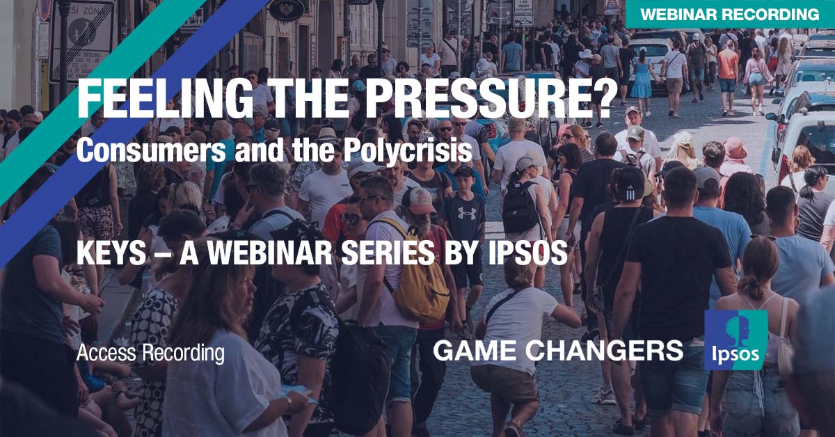 [WEBINAR RECORDING] KEYS - Feeling the pressure? Consumers and the Polycrisis | Ipsos