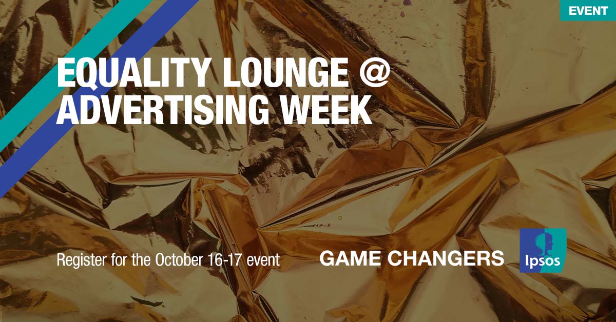 Equality Lounge @ Advertising Week | Ipsos