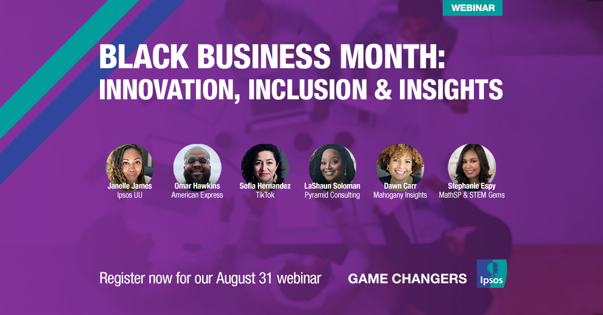 [WEBINAR] Black Business Month: Innovation, Inclusion & Insights | Ipsos