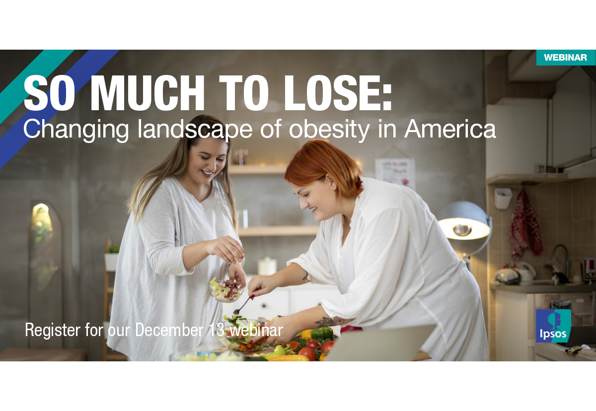 [WEBINAR] So Much to Lose: Changing landscape of obesity in America | Ipsos