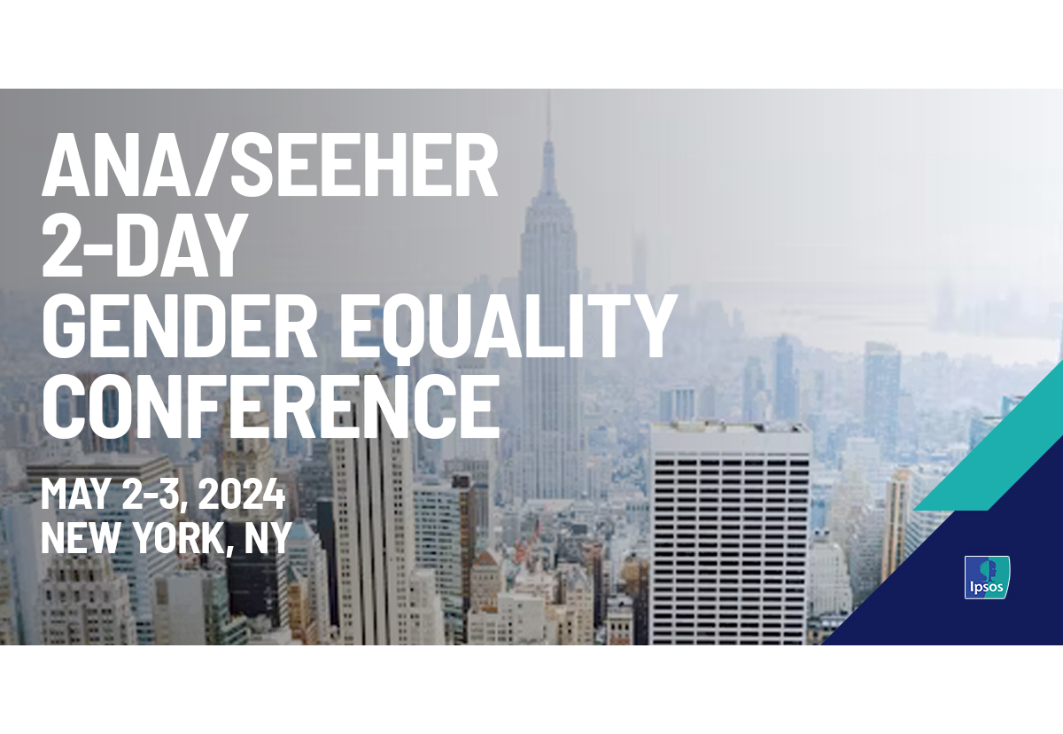ANA/SeeHer 2-Day Gender Equality Conference | Ipsos