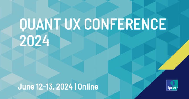 Quant UX Conference 2024 | Ipsos