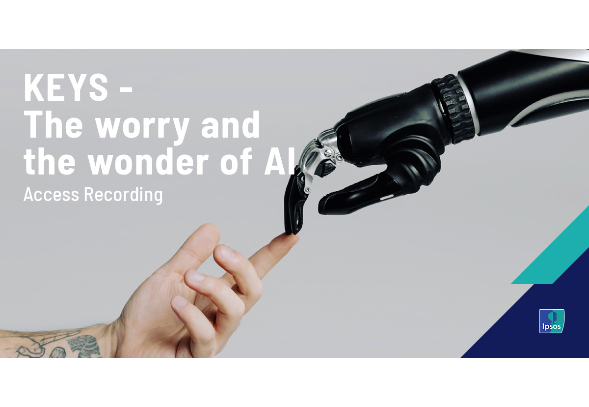 [WEBINAR RECORDING] KEYS – The Worry and The Wonder of AI | Ipsos