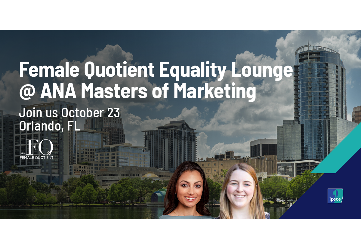 Female Quotient Equality Lounge @ ANA Masters of Marketing | Ipsos