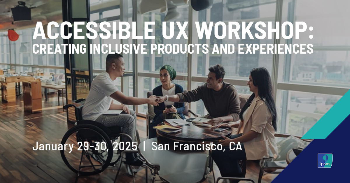 Accessible UX Workshop: Creating Inclusive Products and Experiences | Ipsos Accessible UX Workshop: Creating Inclusive Products and Experiences | Ipsos