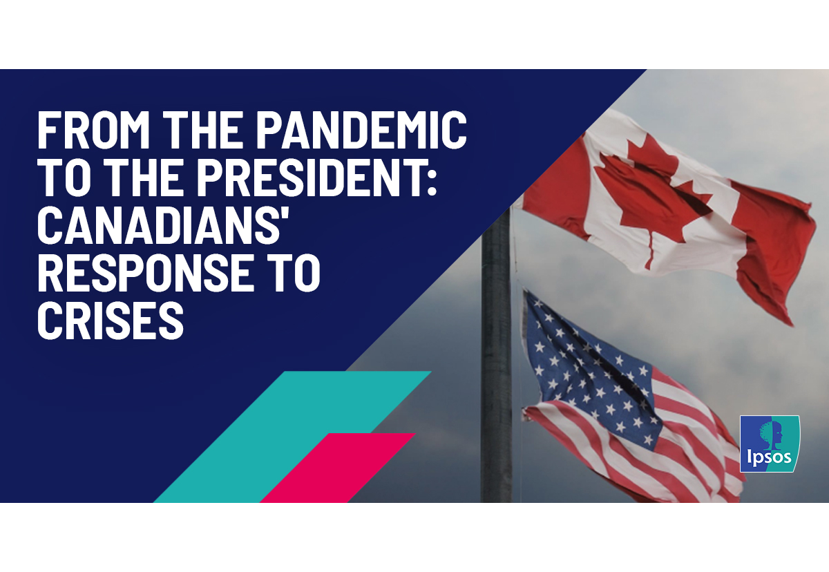 [WEBINAR] From the Pandemic to the President: Canadians' Response to Crises | Ipsos