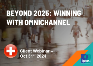 Ipsos Webinar | Beyond 2025: Winning with Omnichannel | Ipsos