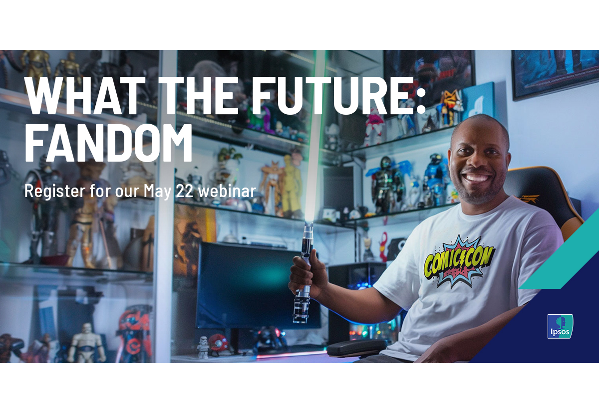 [WEBINAR] What the Future: Fandom | Ipsos